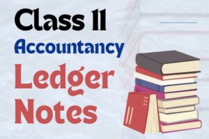 Class 11 Ledger Notes | CBSE Class 11 Accountancy - Commerce Hub Kota
